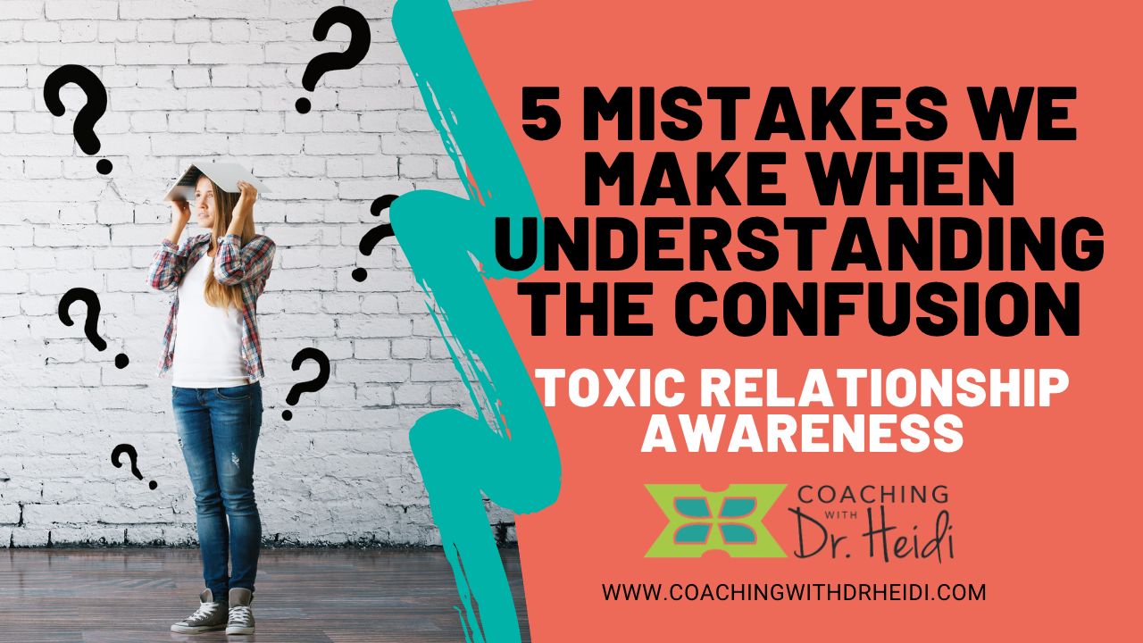 5 Mistakes We Make When Understanding The Confusion in a Toxic ...